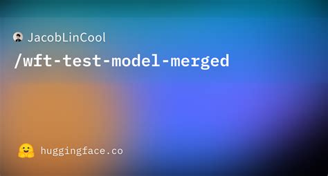 Jacoblincoolwft Test Model Merged · Hugging Face