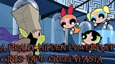 A Really Hidden Powerpuff Girls Tape Creepypasta By Lukesams Youtube
