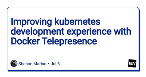 Improving Kubernetes Development Experience With Docker Telepresence R Devto