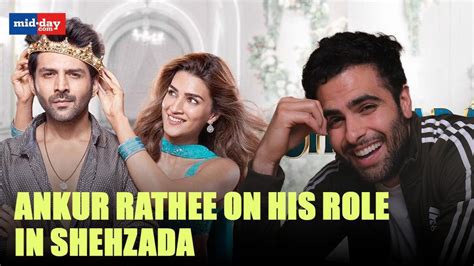 Actor Ankur Rathee On Working With His Shehzada Co Stars Kartik Aaryan Kriti Sanon