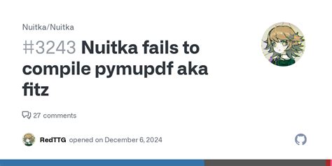 Nuitka Fails To Compile Pymupdf Aka Fitz · Issue 3243 · Nuitkanuitka · Github
