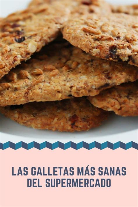 Las Galletas Más Sanas Del Supermercado Según La Ocu Recetas De