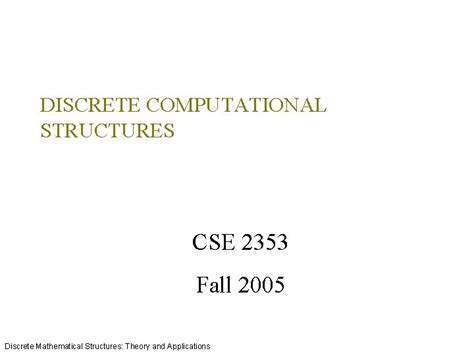 Discrete Computational Structures Cse 2353 Fall 2005 Discrete