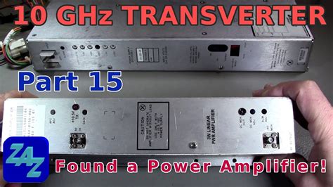 10 Ghz System Part 15 I Found A 10 Ghz Power Amplifier Youtube