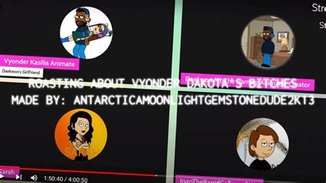 Roasting About Vyonder Dakotas Bitches Youtube