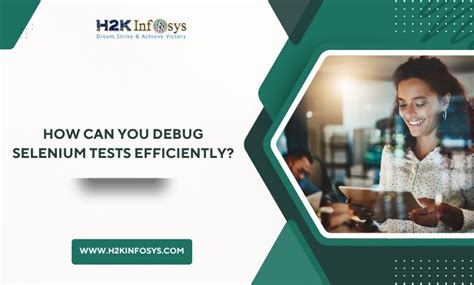How Can You Debug Selenium Tests Efficiently H2k Infosys Blog