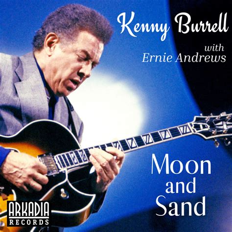 Kenny Burrell Jazz Musician New Release Moon And Sand 2023