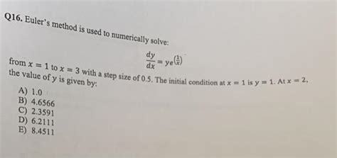 Solved Q16 Eulers Method Is Used To Numerically Solve