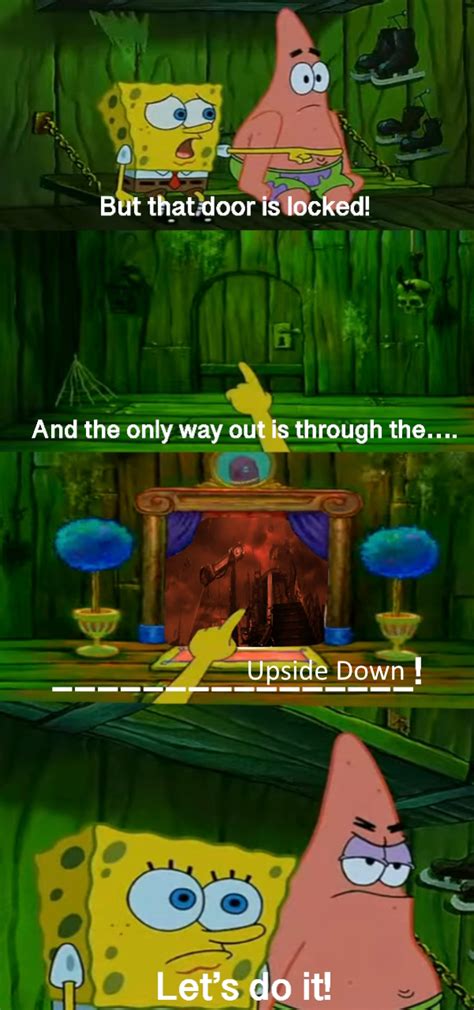 Spongebob Patrick Escape Through The Upside Down By Carriejokerbates