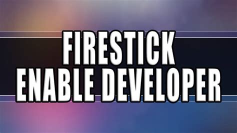 Amazon Firestick Developer Mode Missing Computersluggish