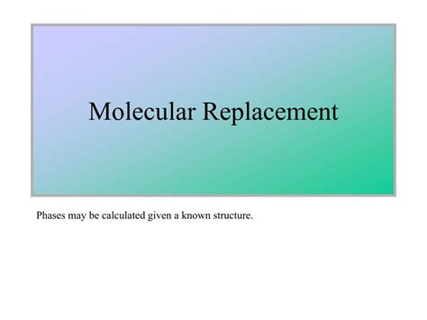 Ppt Molecular Replacement Powerpoint Presentation Free Download Id6110421