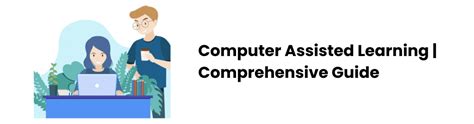 Computer Assisted Learning A Comprehensive Guide