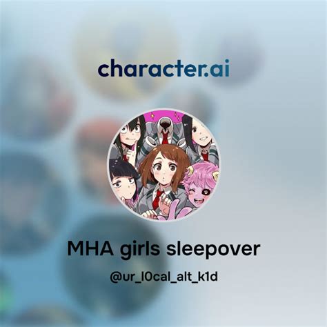 Chat With Mha Girls Sleepover Character Ai Ai Chat Reimagined Your