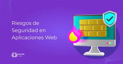 Riesgos De Seguridad En Aplicaciones Web Pulpoline
