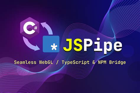 Jspipe Seamless Webgl Typescript And Npm Bridge Integration Unity