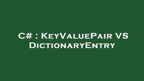 C Keyvaluepair Vs Dictionaryentry Youtube