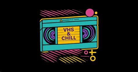 Vhs And Chill Retro Throwback Movie Night Tee Vhs And Chill Sticker Teepublic