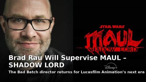 Brad Rau Will Supervise Maul Shadow Lord Bad Batch Director Returns