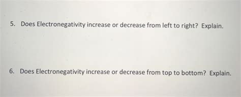 Solved 5 Does Electronegativity Increase Or Decrease From