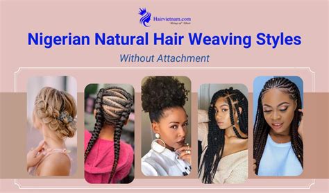 Nigerian Natural Hair Weaving Styles Without Attachment
