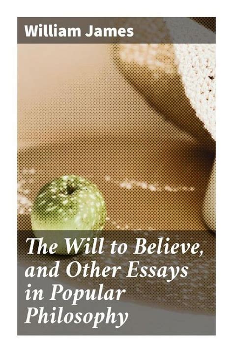 The Will To Believe And Other Essays In Popular Philosophy Online Kaufen