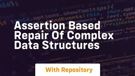 Assertion Based Repair Of Complex Data Structures Youtube