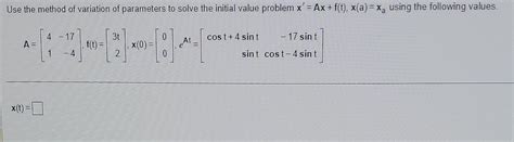 Solved Use The Method Of Variation Of Parameters To Solve Chegg