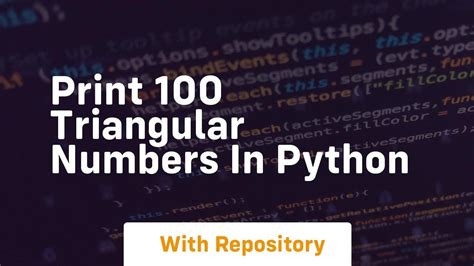 Print 100 Triangular Numbers In Python Youtube