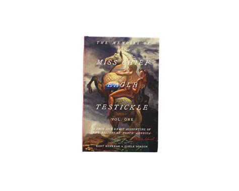 The Memoirs Of Miss Chief Eagle Testickle Vol 1 — Art Gallery Of Nova