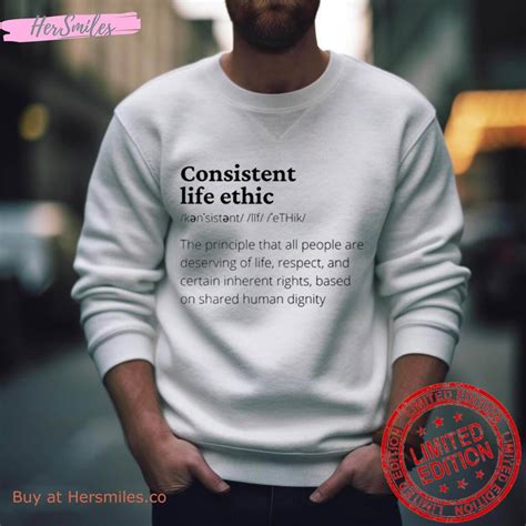 Consistent Life Ethic Definition Shirt Hersmiles