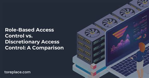 Role Based Access Control Vs Discretionary Access Control A Comparison