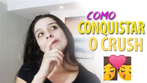Como Conquistar O Crush Na Escola Youtube