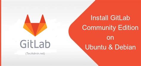 How To Install Gitlab On Ubuntu 1804 And 1604 Lts Tecadmin