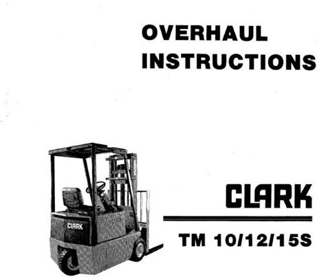 Clark Tm10 Tm12 Tm15s Forklift Trucks Service Overhaul Manual