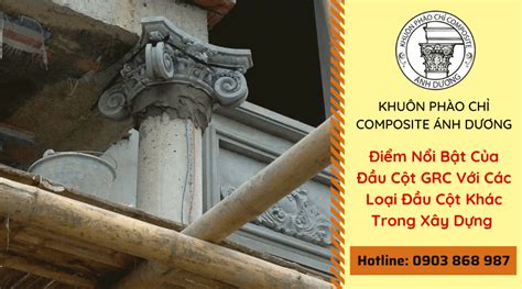 Điểm Nổi Bật Của Đầu Cột Grc Với Các Loại Đầu Cột Khác Trong Xây Dựng