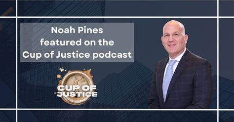 Attorney Noah Pines Featured On Popular Apple Podcast Cup Of Justice