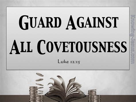 Luke 12 15 Then He Said To Them “beware And Be On Your Guard Against