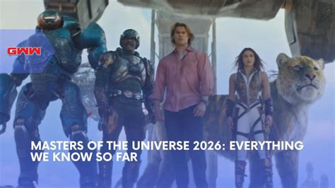 Masters Of The Universe 2026 Everything We Know So Far