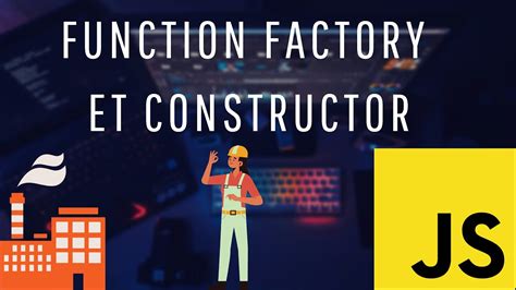 Tuto Javascript Les Fonctions Factory Et Constructor Youtube