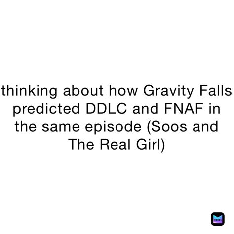 Thinking About How Gravity Falls Predicted Ddlc And Fnaf In The Same