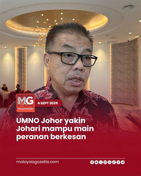 Malaysia Pelantikan Naib Presiden Umno Datuk Seri Johari Abdul Ghani Mengetuai Pasukan Khas