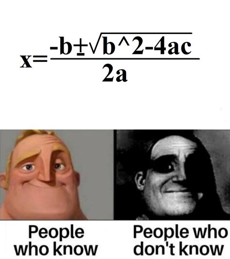 Quadratic Formula Meme Quadratics Hi