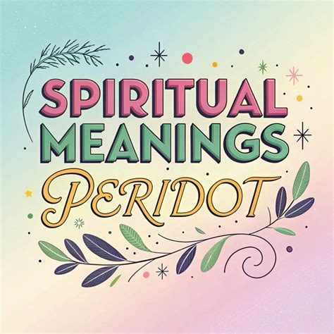 13 Spiritual Meanings Of Peridot A Comprehensive Guide