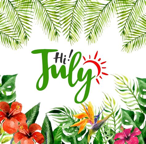 Hello July 2018 Hi July The Hottest Month Of The… By Cromatix