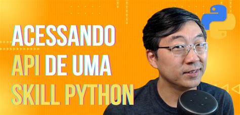 Chamar Api De Uma Skill Alexa Em Python Celso Kitamura