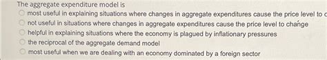 Solved The Aggregate Expenditure Model Is Most Useful In