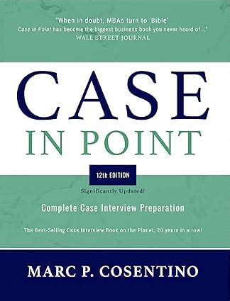 Case in Point 12th Edition: Complete Case Interview Preparation eBook : Cosentino, Marc Patrick ...