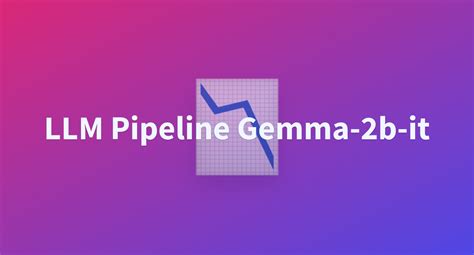 Llm Pipeline Gemma 2b It A Hugging Face Space By Dev Yashmathur