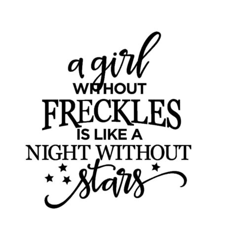 Girls With Freckles Quotes A Girl Without Freckles Is Like A Night
