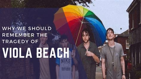 Why We Should Remember The Tragedy Of Viola Beach Priestley College